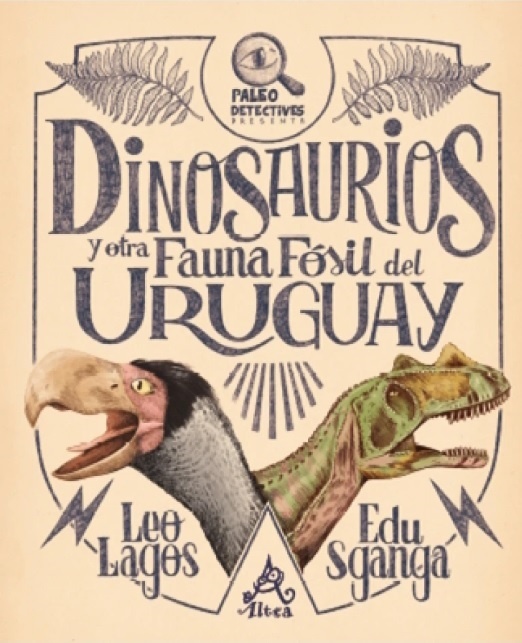 DINOSAURIOS Y OTRA FAUNA FÓSIL DEL URUGUAY - Escaramuza - Libros y café