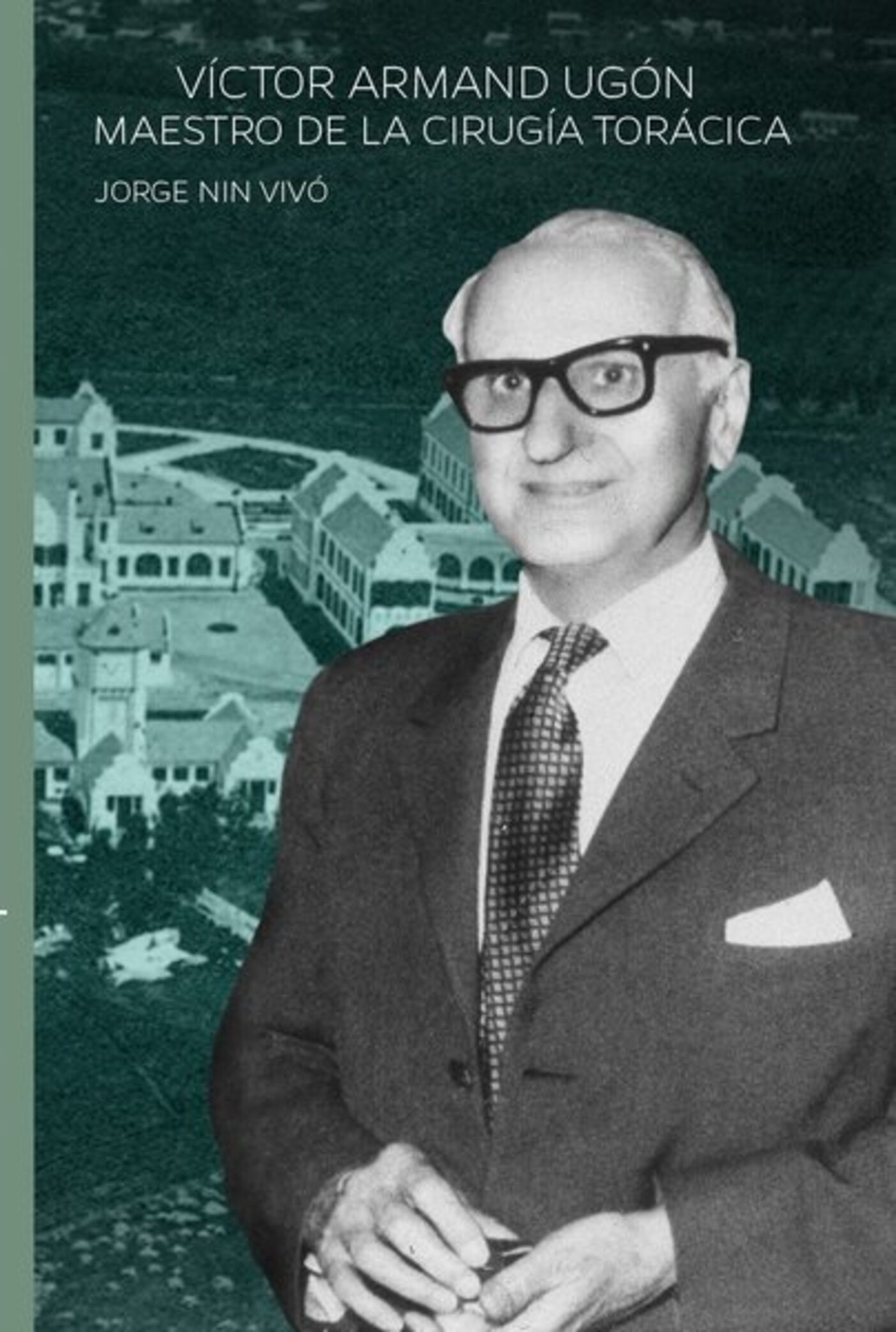 VÍCTOR ARMAND UGÓN. MAESTRO DE LA CIRUGÍA TORÁCICA - Escaramuza ...